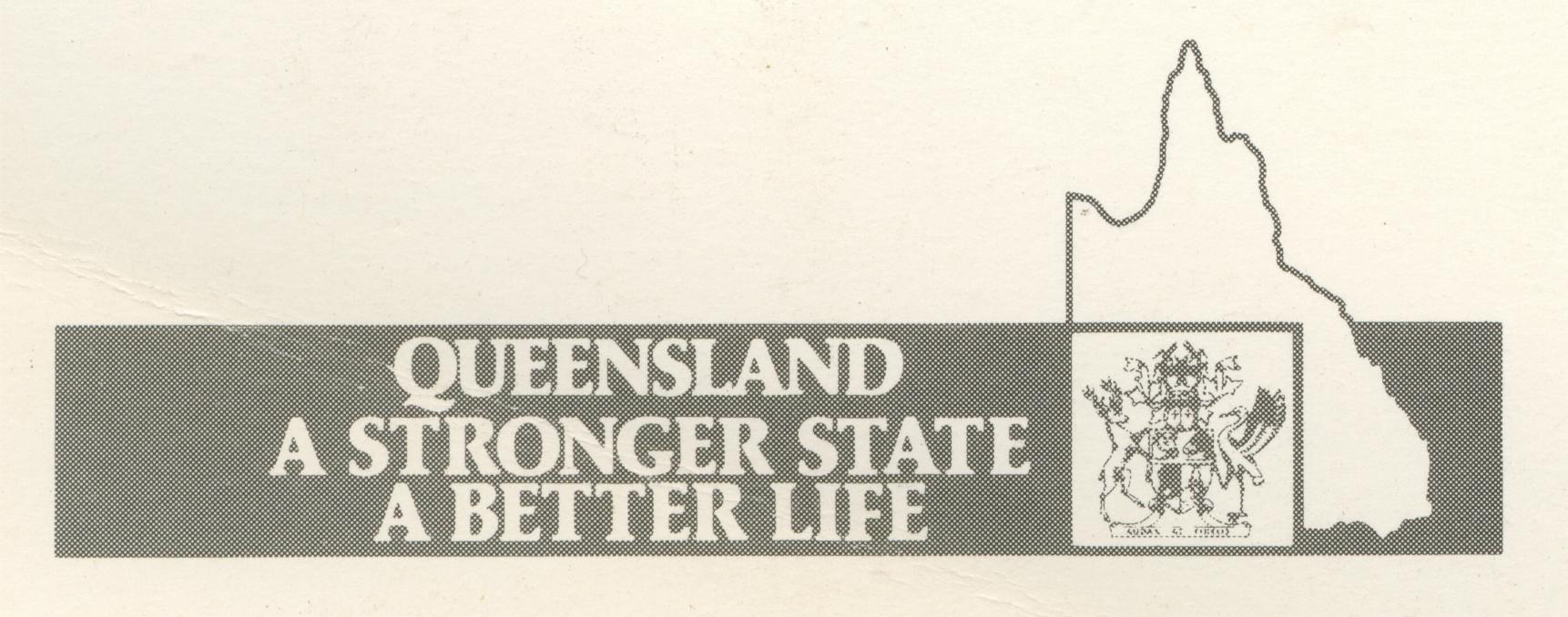 Queensland a Stronger State, a Better Life, 1985 | Queensland ...